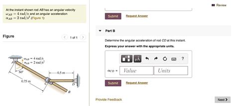 At The Instant Shown Rod Ab Has An Angular Velocity ωab 4 Rads And An Angular Acceleration