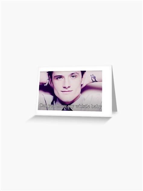 Josh Hutcherson Whistle Edit Meme Greeting Card For Sale By