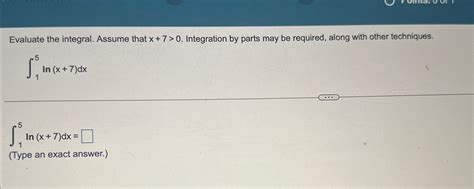 Solved Evaluate The Integral Assume That X70
