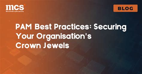 Pam Best Practices Securing Your Organisations Crown Jewels Microminder Cyber Security