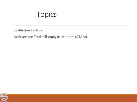 Architecture Evaluation Topics Evaluation Factors Architecture Tradeoff Analysis