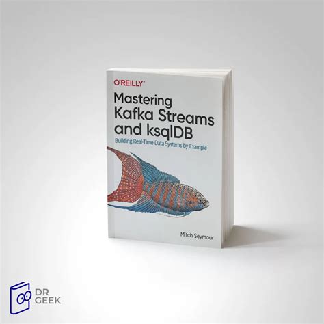 کتاب Mastering Kafka Streams and ksqlDB Building Real Time Data