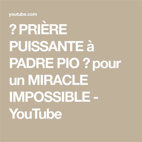 PRIÈRE PUISSANTE à PADRE PIO pour un MIRACLE IMPOSSIBLE