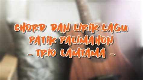Chord Dan Lirik Lagu Patik Palimahon Trio Lamtama Tribunmanado Co Id