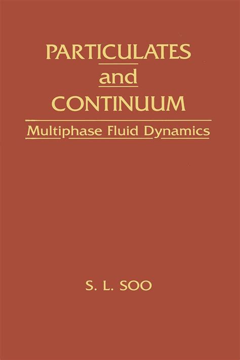 Particulates And Continuum Multiphase Fluid Dynamics Soo S L Tr Kitap