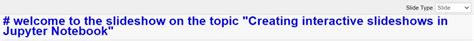 Creating Interactive Slideshows In Jupyter Notebooks Geeksforgeeks