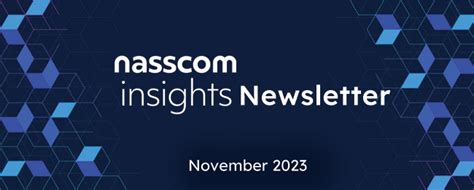 Nasscom Insights Newsletter November 2023 Nasscom The Official