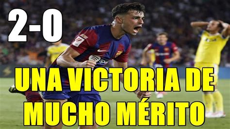 Mi AnÁlisis De La Victoria 2 0 Del BarÇa Siempre CostarÁ Ganar Y