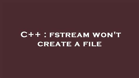 C Fstream Won T Create A File YouTube