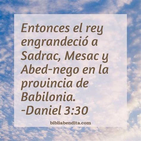 Explicación Daniel 3 30 Entonces el rey engrandeció a Sadrac Mesac y