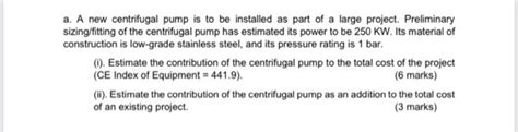 Solved A A New Centrifugal Pump Is To Be Installed As Part
