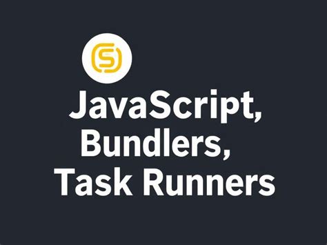 Javascript Transpilers Bundlers And Task Runners The Developers Survival Guide By Khouloud