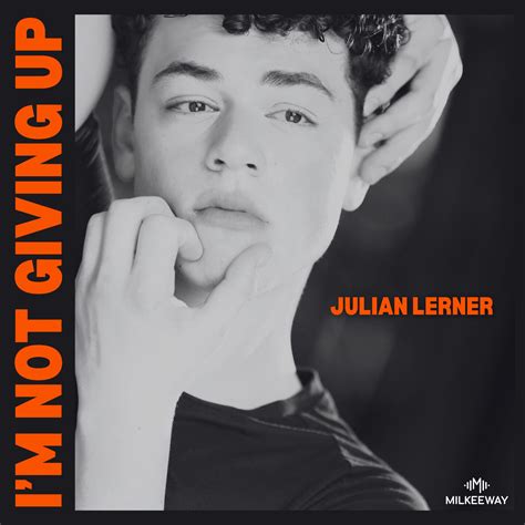 Julian Lerner Im Not Giving Up