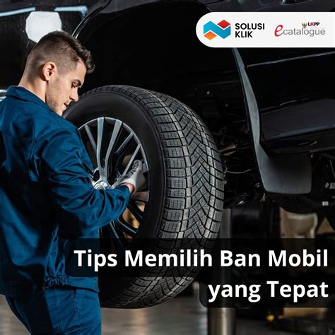 Tips Memilih Ban Mobil Yang Tepat Solusi Klik