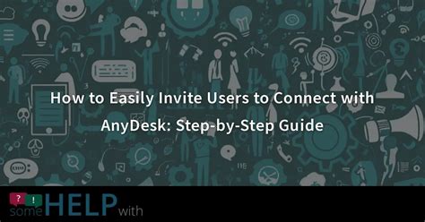 How To Easily Invite Users To Connect With Anydesk Step By Step Guide