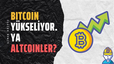 BİTCOİN YÜKSELİYOR YA ALTCOİNLER NE ZAMAN YÜKSELİR BİTCOİN ANALİZ ALTCOİN ANALİZ YouTube