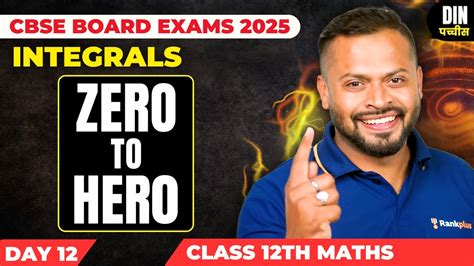 Integrals Zero To Hero🔥 Class 12 Maths Cbse Board Exam 2025 Rahul Dhakad Sir Rankplus