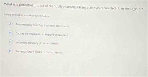 Solved What Is A Potential Impact Of Manually Marking A Transaction As