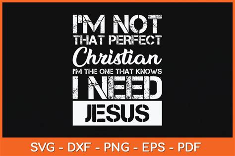 Im Not That Perfect Christian I Need Jesus Svg Cutting File So Fontsy