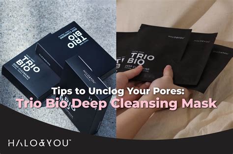 Tips To Unclog Your Pores Halo And You Trio Bio Deep Cleansing Mask
