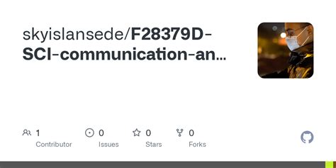GitHub Skyislansede F28379D SCI Communication And I2C OLED
