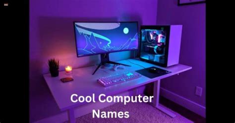 465 Cool Computer Names To Make Your Device Stand Out