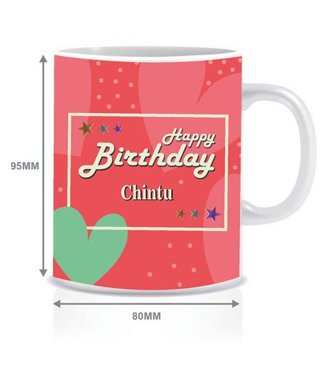 Hk Prints Happy Birthday Chintu Name Mug Ceramic Coffee Mug 1 Pcs 350