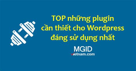Những plugin cần thiết cho Wordpress Quảng Cáo MGID Việt Nam MGID ADS