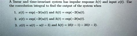 Solved A Linear And Time Invariant System Has Impulse Response Ht And