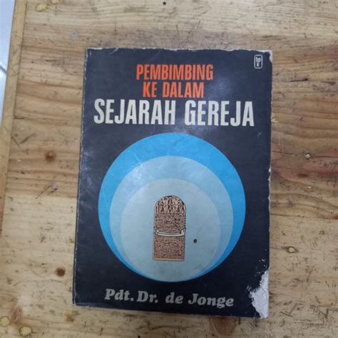 Jual Pembimbing Ke Dalam Sejarah Gereja Pdt Dr De Jonge Jakarta Timur Ria Firmansyah