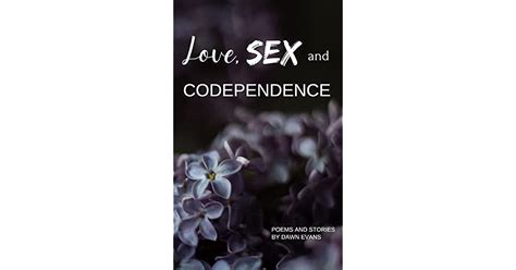 Book Giveaway For Love Sex And Codependence Poems And Stories By Dawn