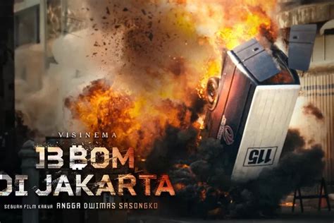 Film 13 Bom Di Jakarta Siap Hadir Sebagai Film Action Indonesia