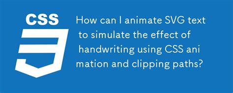 How Can I Animate Svg Text To Simulate The Effect Of Handwriting Using