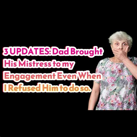 Best Movies Reddit Stories 3 Updates Dad Brought His Mistress To My