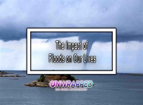 The Impact Of Floods On Our Lives