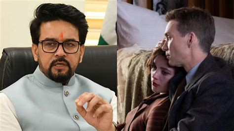 Anurag Thakur Wants Oppenheimer Sex Scene With Gita Link Deleted Sources India Today