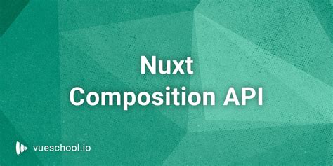 nuxt js composition api r vuejs