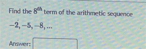 [answered] find the 8th term of the arithmetic sequence 2 5 8 answer