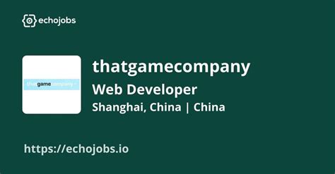 Thatgamecompany Is Hiring Web Developer Shanghai China China Nodejs Go Mongodb Css React