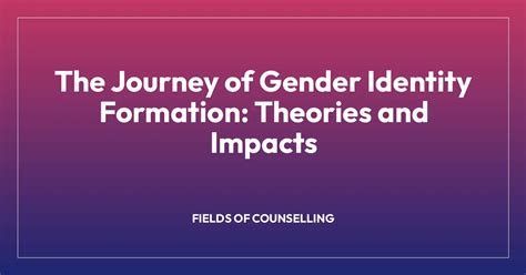 The Journey Of Gender Identity Formation Theories And Impacts • Social