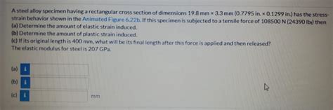 Solved A Steel Alloy Specimen Having A Rectangular Cross Chegg