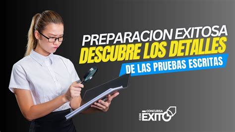 Preparación Exitosa Descubre los Detalles de las Pruebas Escritas