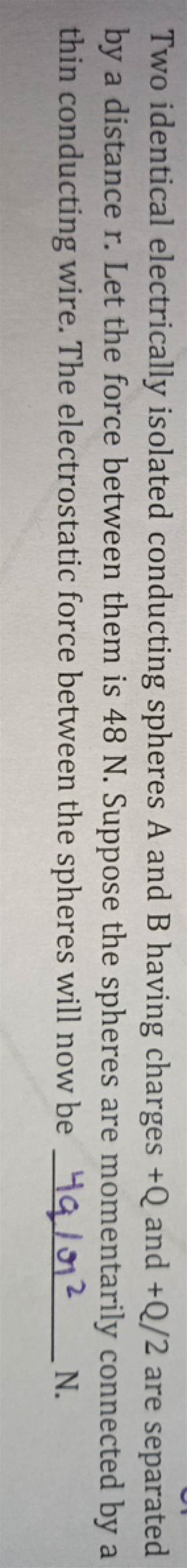 Two Identical Electrically Isolated Conducting Spheres A And B Having Cha