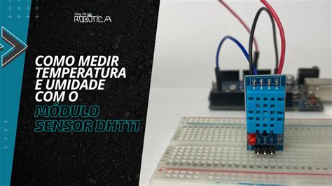 Como Medir Temperatura E Umidade O M Dulo Sensor Dht E Arduino