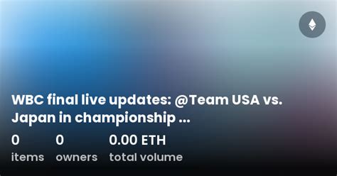 Wbc Final Live Updates Team Usa Vs Japan In Championship