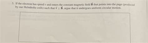 Solved If The Electron Has Speed V ﻿and Enters The Constant