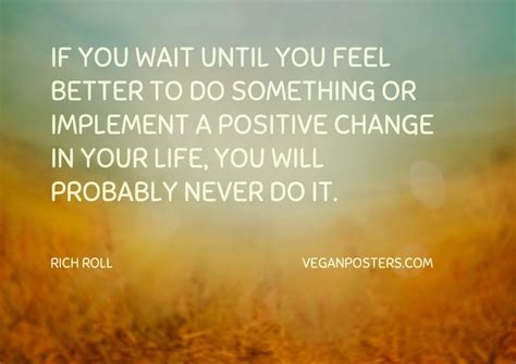 If You Wait Until You Feel Better Vegan Posters