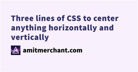 Three Lines Of Css To Center Anything Horizontally And Vertically