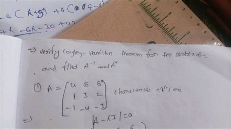 −6 K 5 6 7−x 1−6x−30 4 ⇒ Verify Cayley Hamilton Theorem For The Matrix