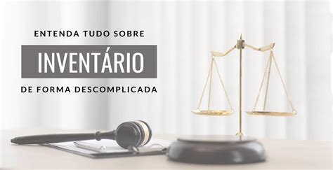 Inventário Entenda Como Funciona De Forma Descomplicada M SP